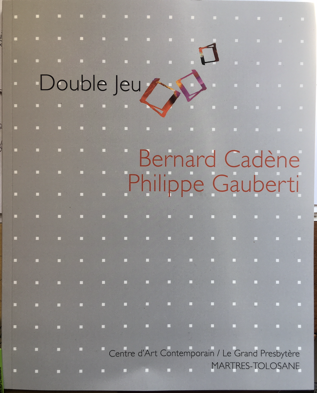 Catalogue d'expo: Bernard Cadène, Philippe Gauberti, Double Jeu ...
